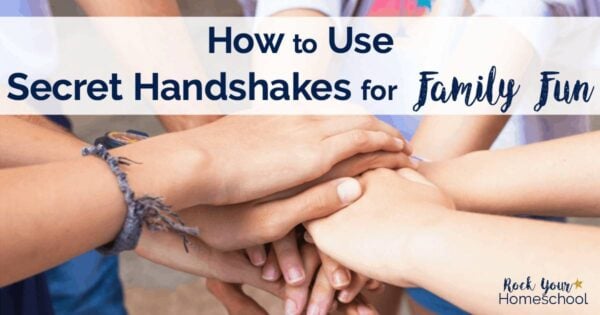 How To Use Secret Handshakes For Family Fun - Rock Your Homeschool