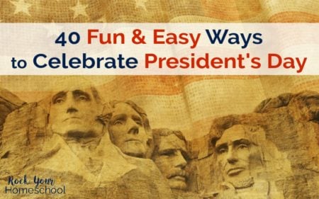 Celebrate President's Day: 40 Fun & Easy Ways to Enjoy with Kids