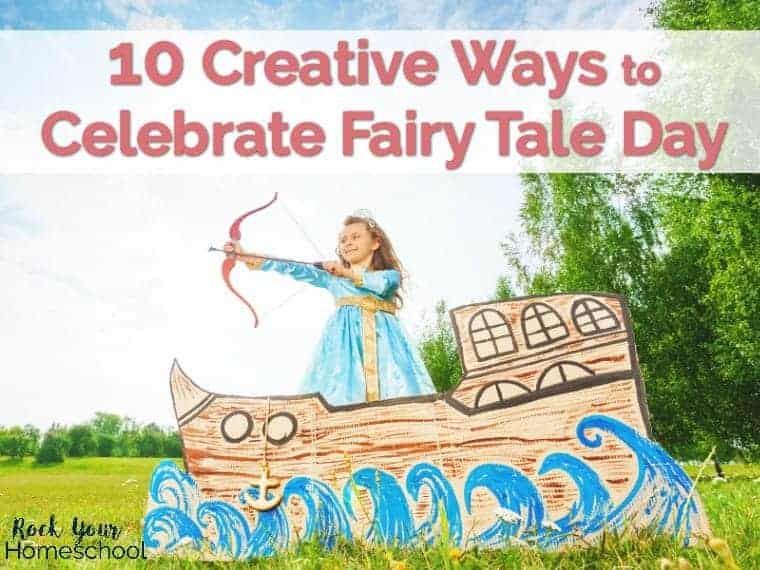 10 Creative Ways to Celebrate Fairy Tale Day - Rock Your Homeschool