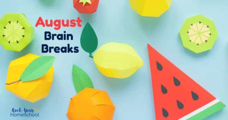 Free August Brain Breaks for Easy Homeschool Fun - Rock Your Homeschool
