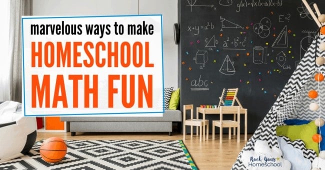 Marvelous Ways to Make Homeschool Math Fun - Rock Your Homeschool