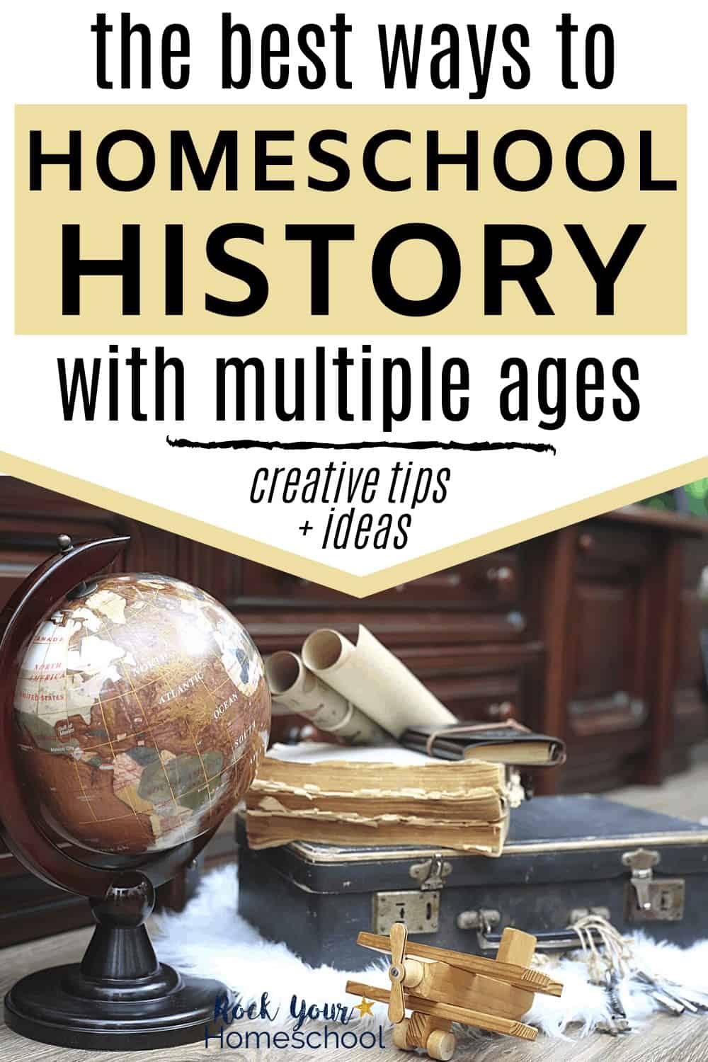 The Best Ways to Homeschool History with Multiple Ages - Rock Your ...