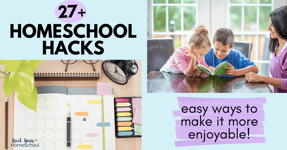 27 Homeschool Hacks to Make Your Day Easier & More Enjoyable