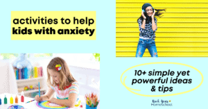 10 Simple Yet Powerful Activities to Help Kids with Anxiety