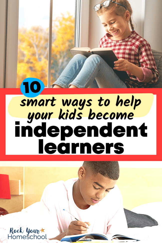 Independent Learners: 10 Ways to Help Your Homeschool Kids