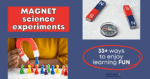 Science Experiments with Magnets: 33 Ideas for Learning Fun