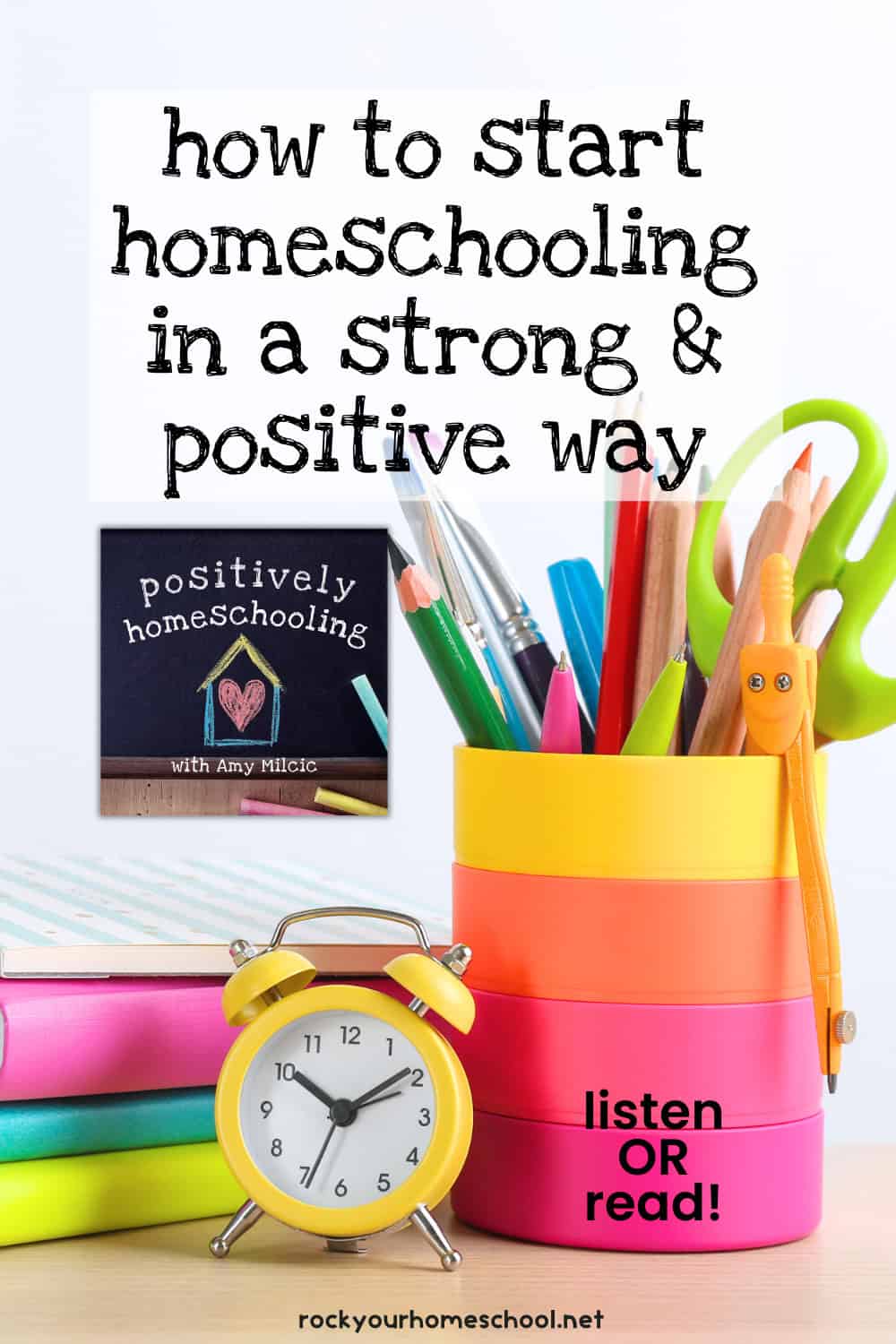 How to Start Homeschooling in a Strong & Positive Way- Rock Your Homeschool