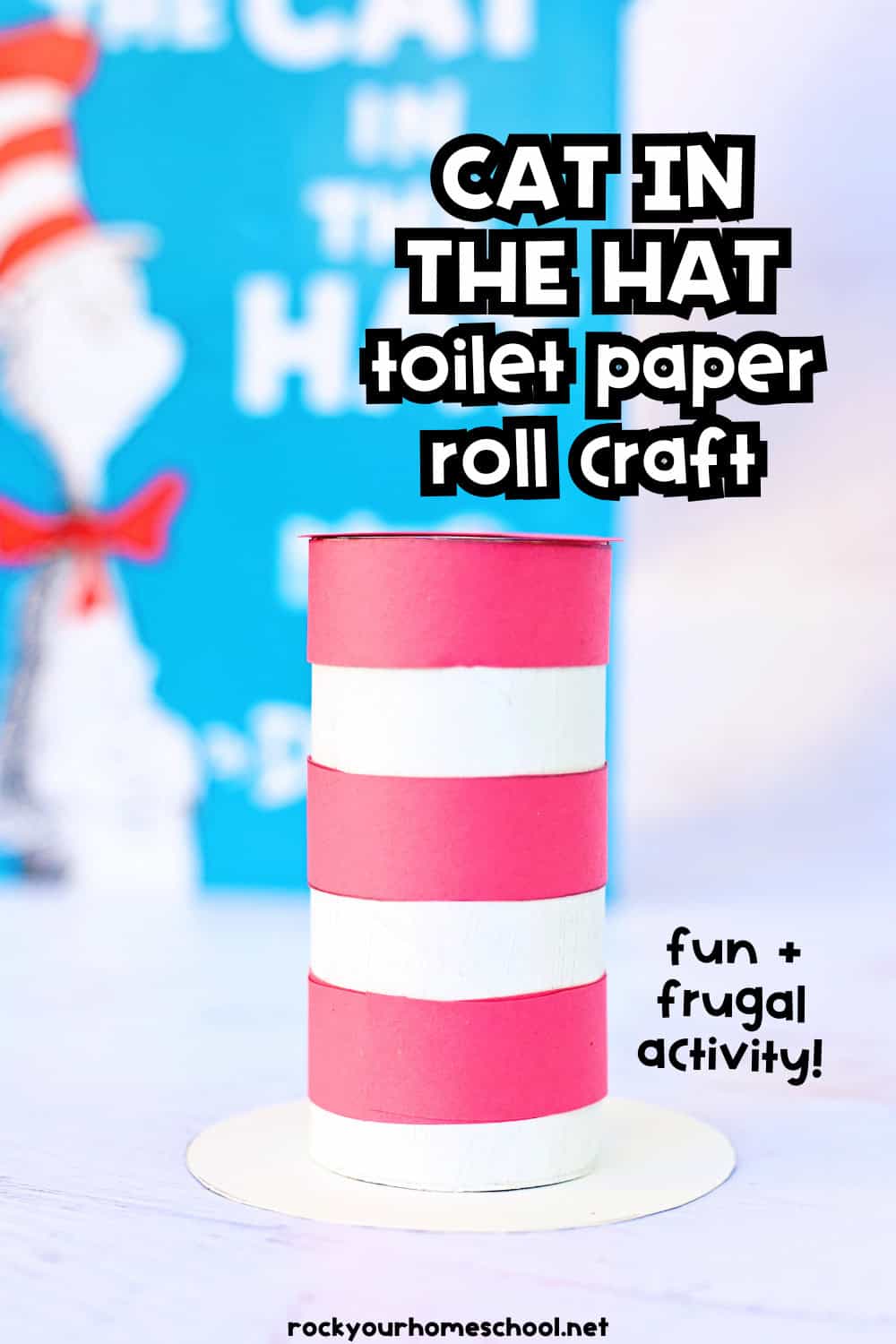 Cat in the Hat Toilet Paper Roll Craft: How to Make & Enjoy- Rock Your ...