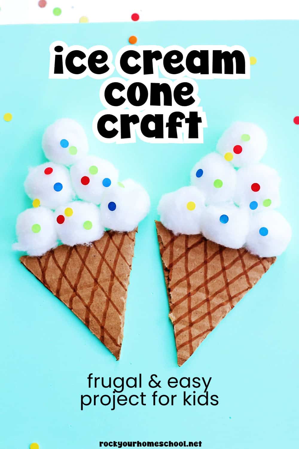 Ice Cream Cone Craft: How To Make for Sweet Fun- Rock Your Homeschool